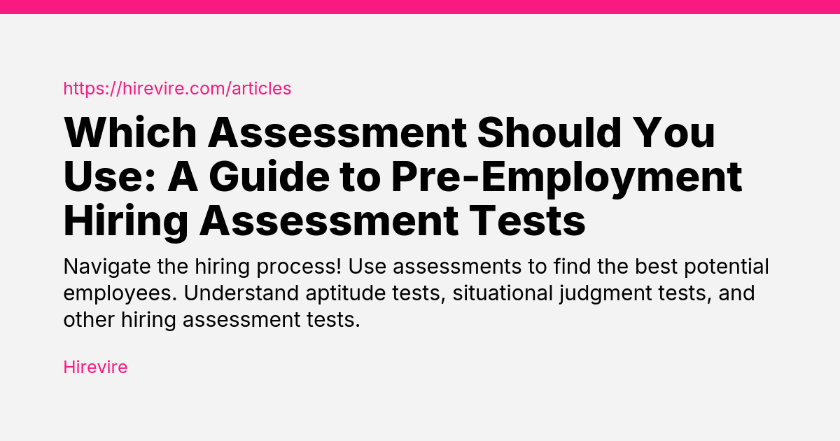 Which Assessment Should You Use: A Guide to Pre-Employment Hiring ...